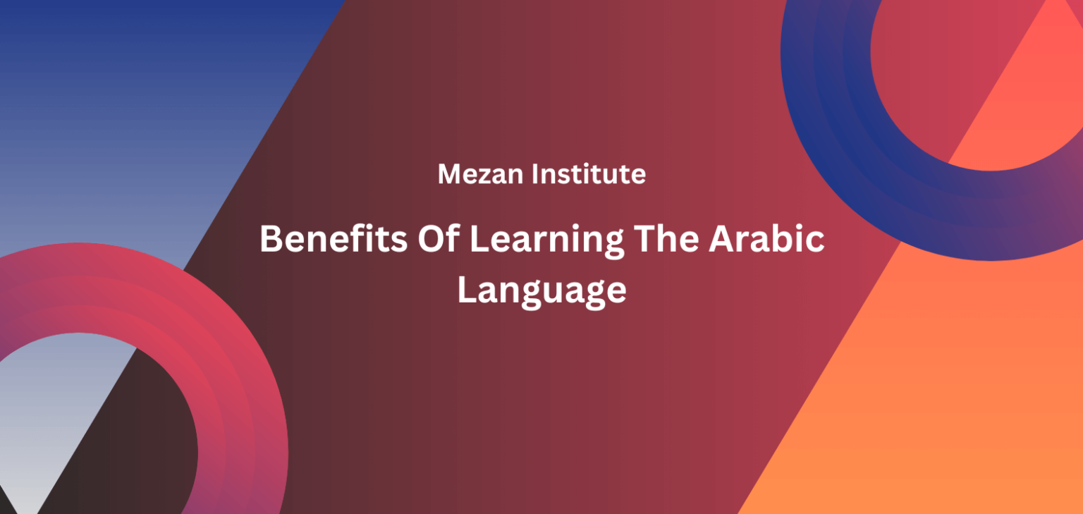Benefits of learning the Arabic language - Mezan Institute